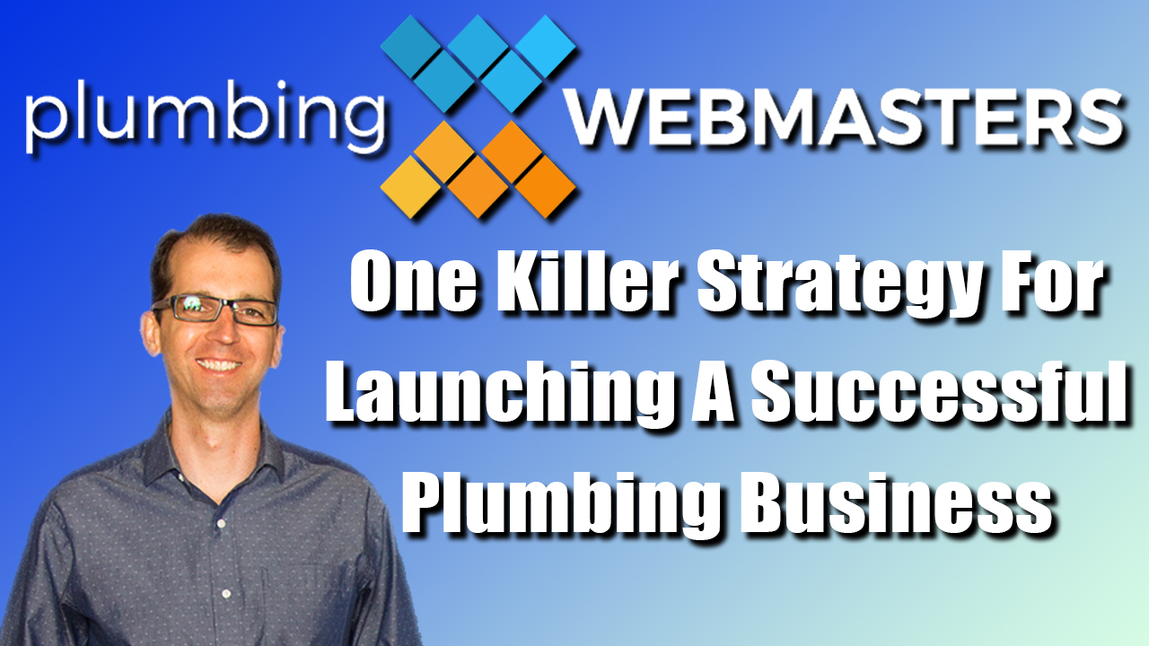 One Killer Strategy For Launching a Successful Plumbing Business